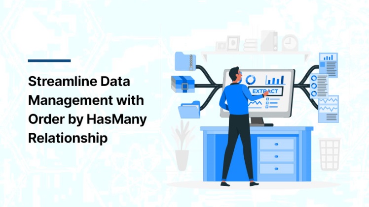 Streamline Data Management with Order by HasMany Relationship - NetworthExposed